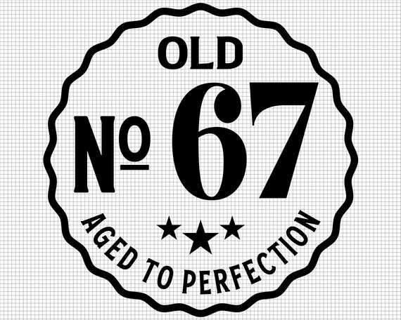 Old Number 67 Svg Aged to Perfection Svg Digital Download - Etsy