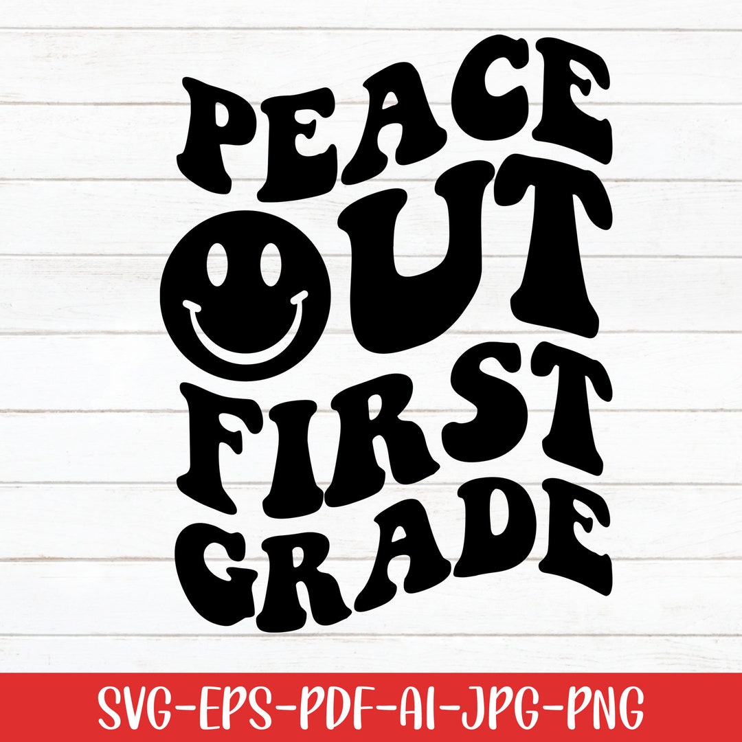 Peace Out First Grade Svg, Kindergarten Svg, School Svg, Digital ...