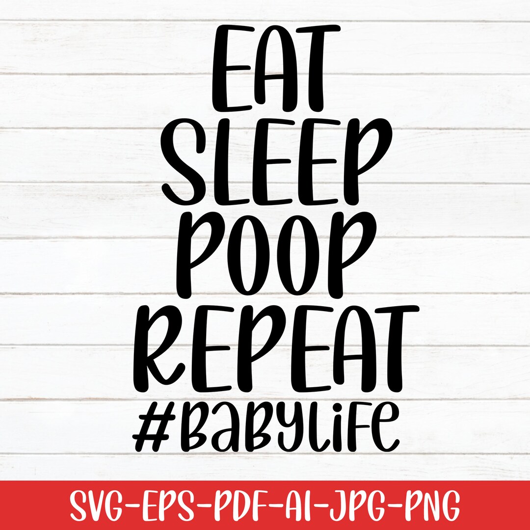 Eat Sleep Poop Repeat Svg, Baby Svg, Baby Sayings Svg, Digital Download ...