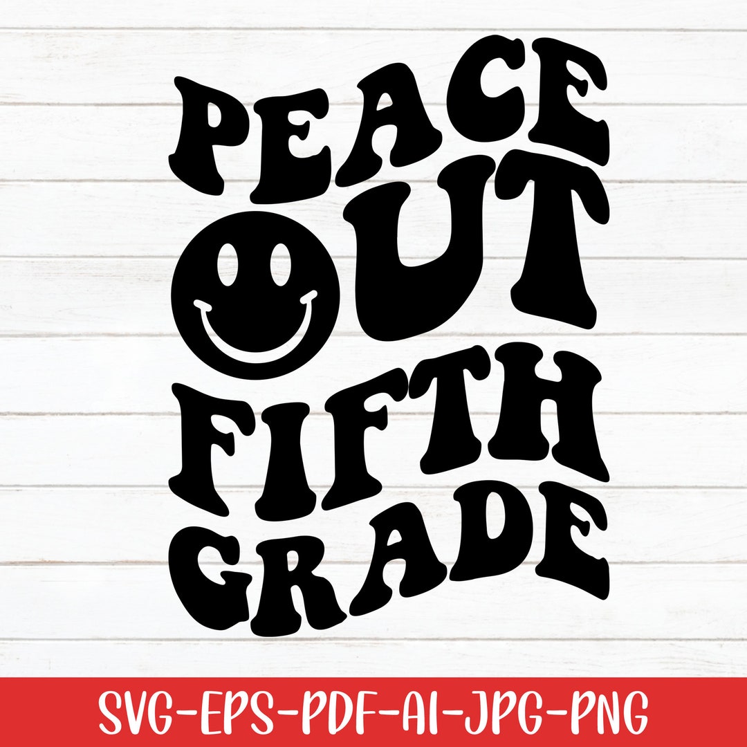 Peace Out Fifth Grade Svg, Kindergarten Svg, School Svg, Digital ...