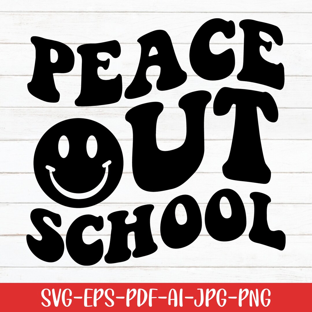 Peace Out School Svg, Kindergarten Svg, Student Svg, Digital Download ...