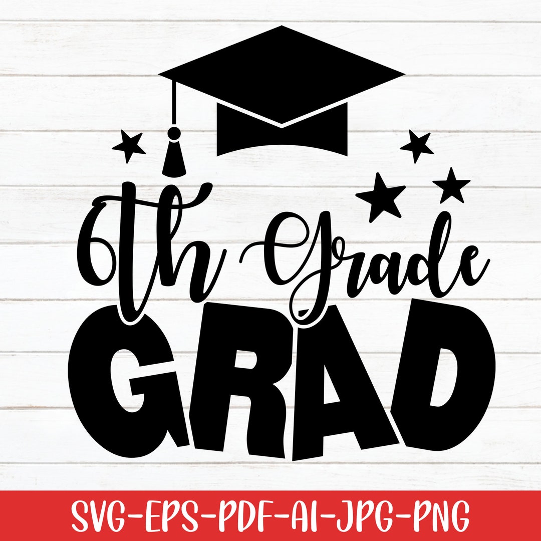 6th Grade Grad Svg, Grad Cap Svg, Back to School Svg, Graduation Svg ...