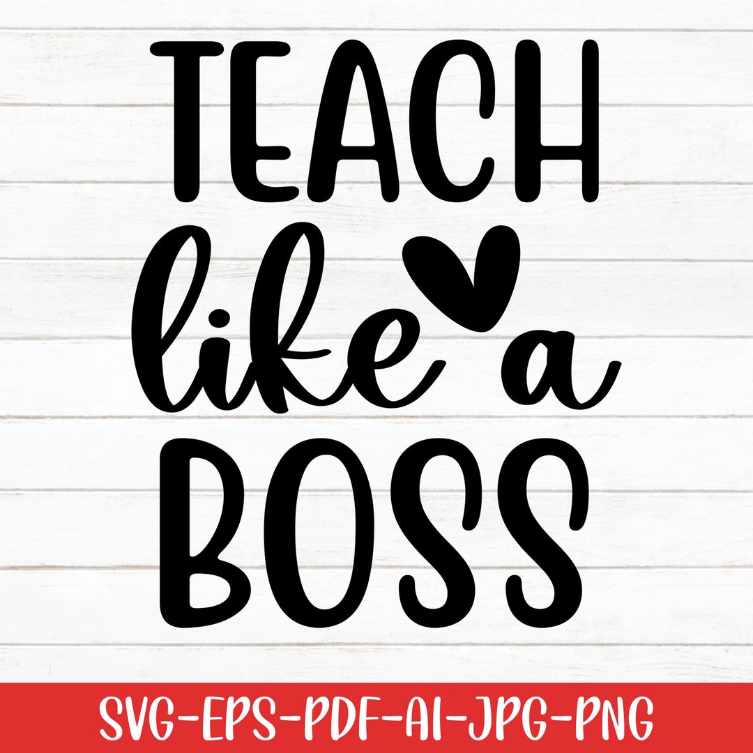 Teach Like a Boss Svg, Teacher Svg, Boss Svg, Digital Download, Teacher ...