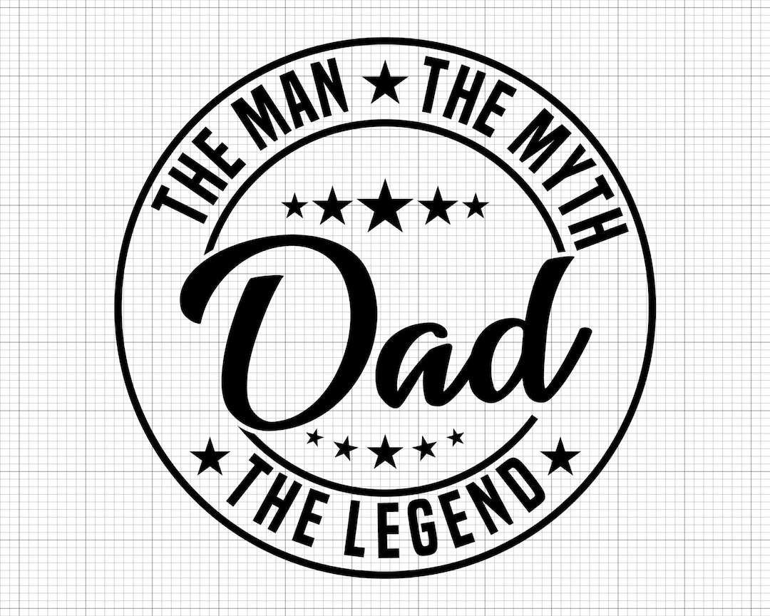 Dad the Man the Myth the Legend Svg, Digital Download, Daddy Svg, Dad ...
