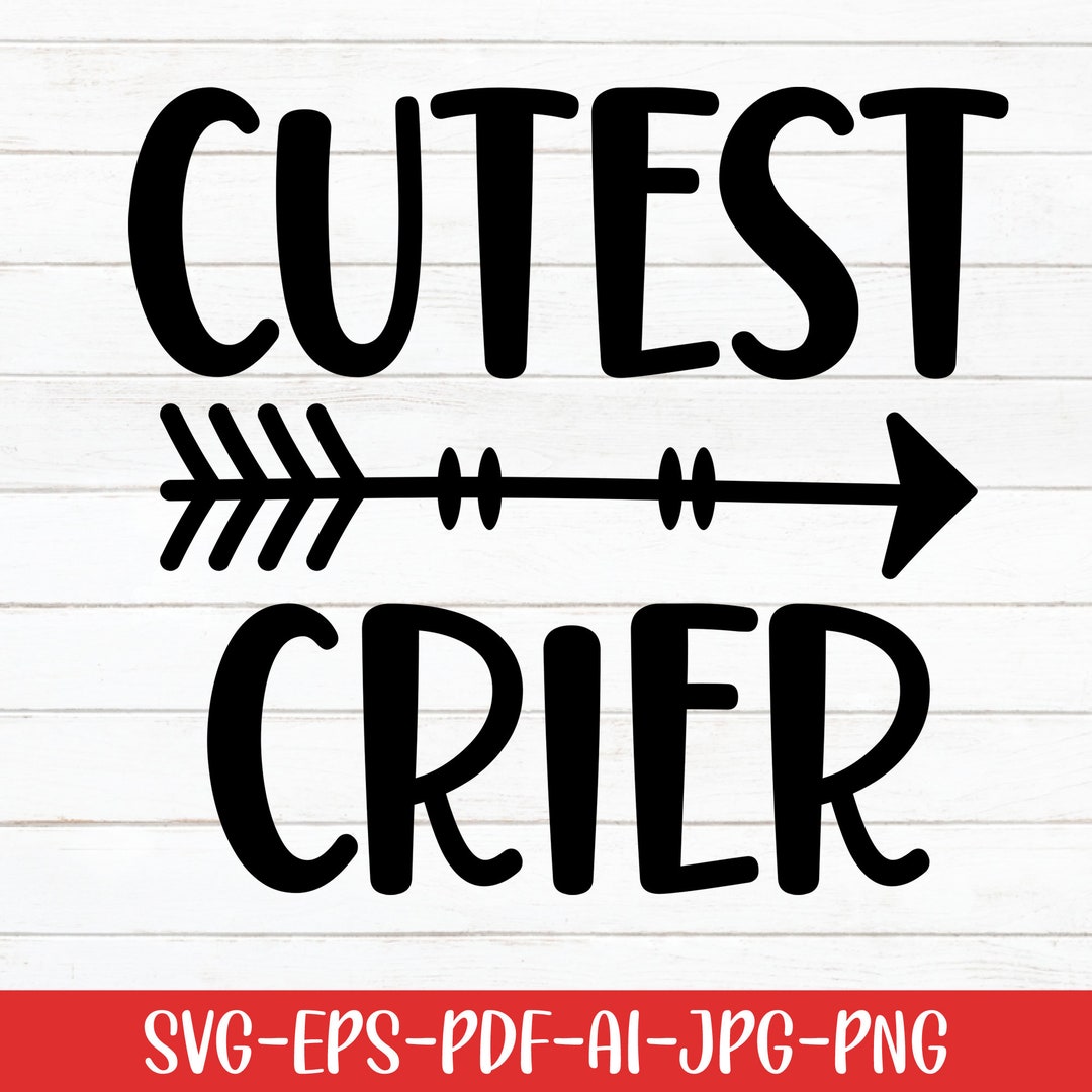 Cutest Crier Svg, Baby Svg, Arrow Svg, Baby Sayings Svg, Digital ...