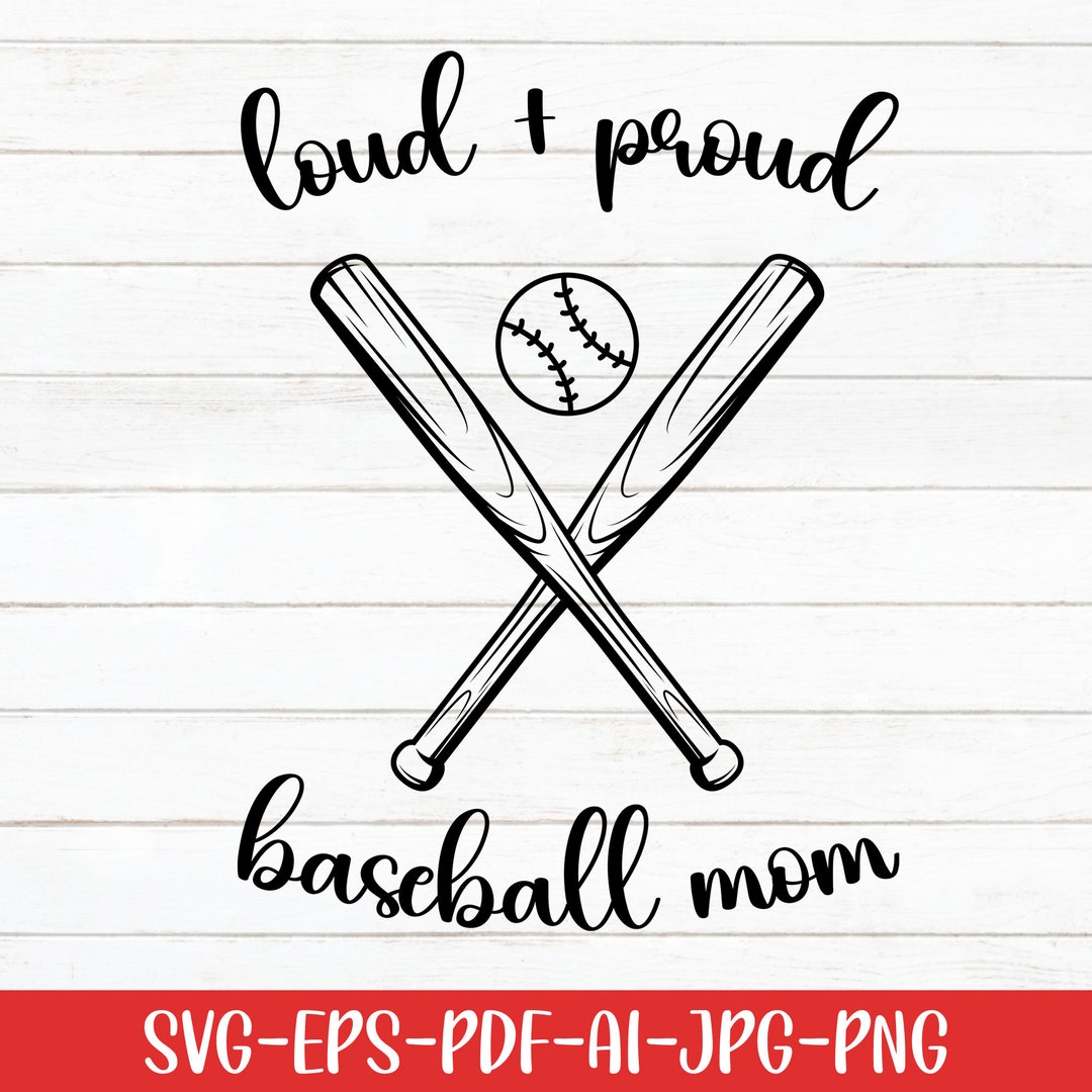 Loud And Proud Baseball Mom Svg Baseball Svg Baseball Bat Svg