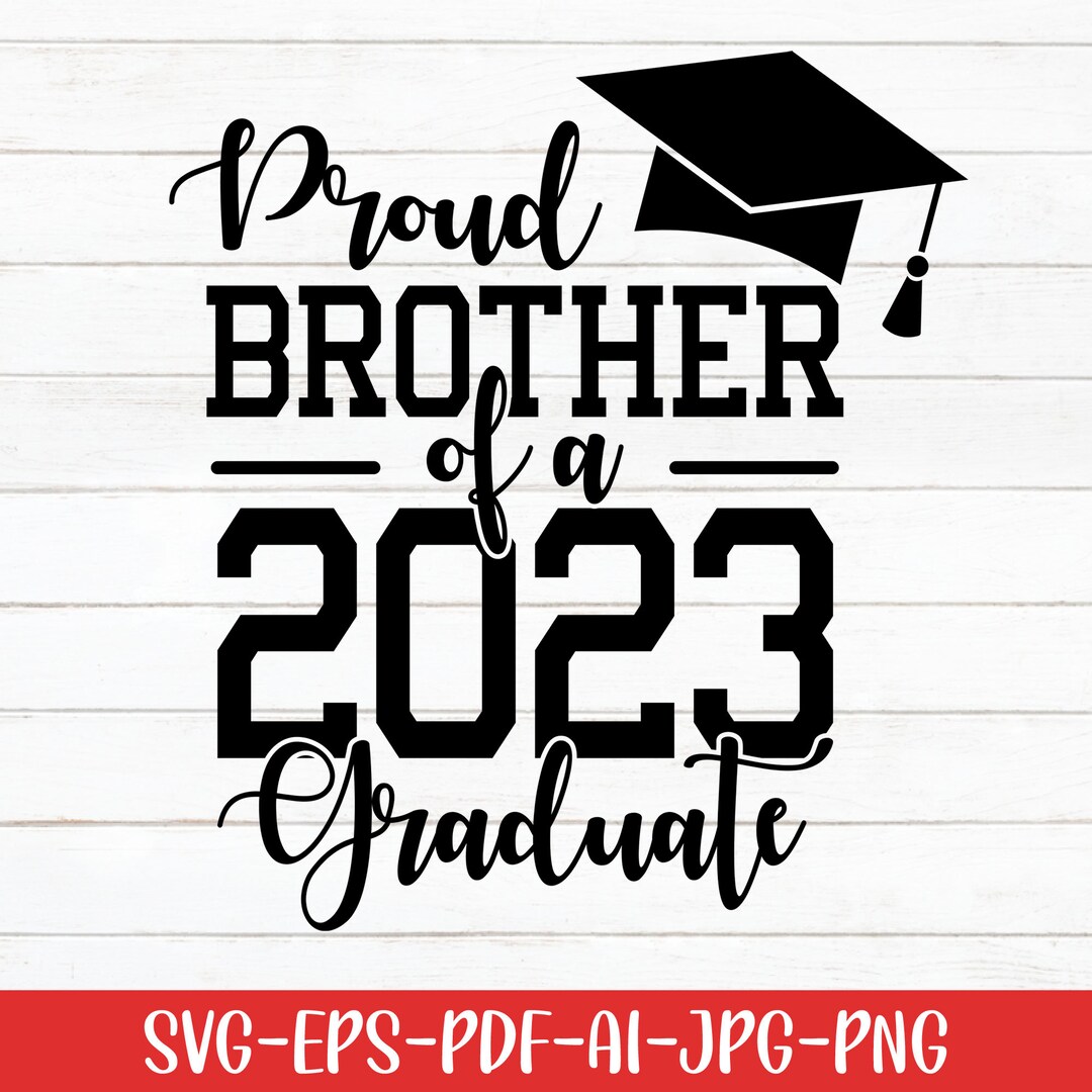 Proud Brother of a 2023 Graduate Svg, Graduation Svg, Digital Download ...