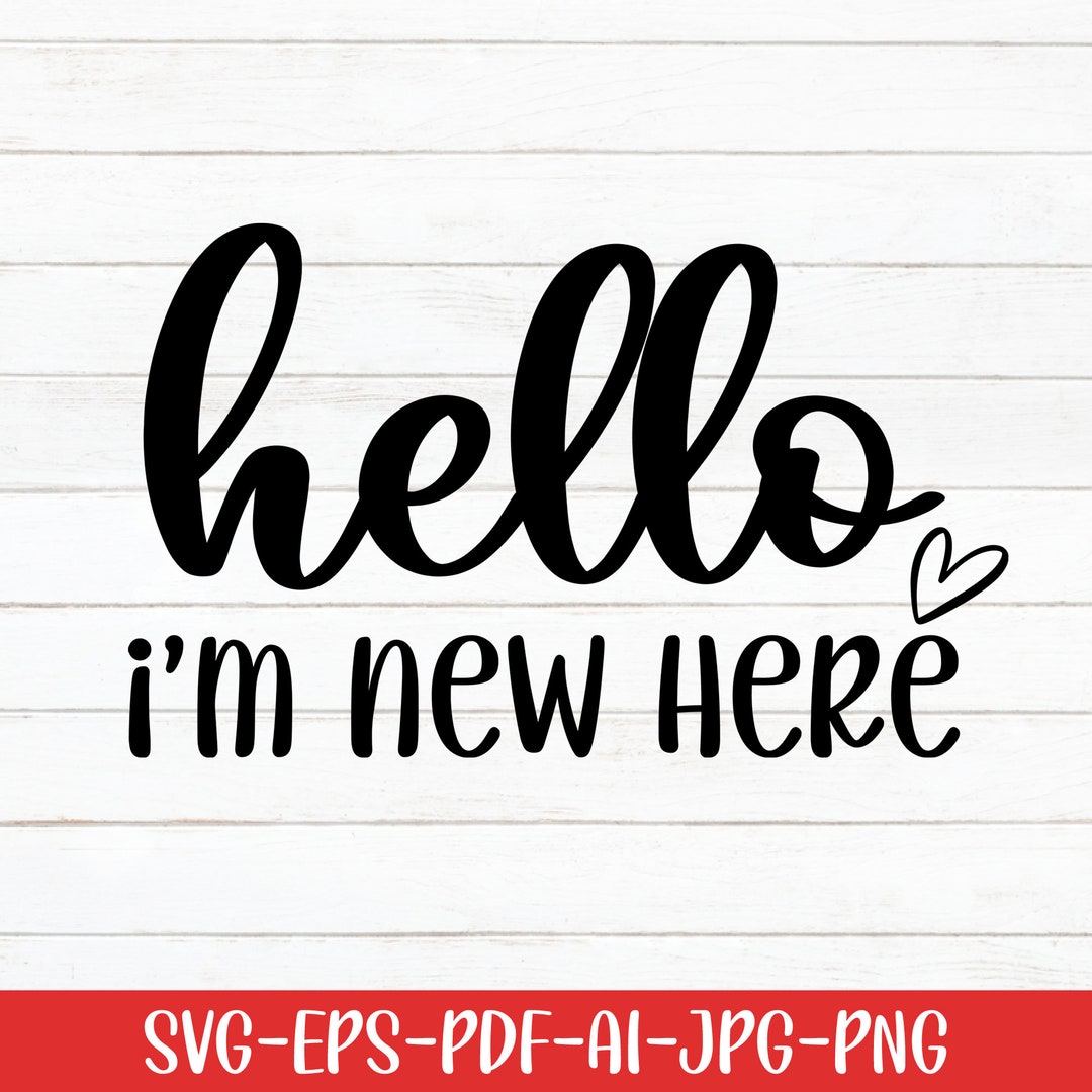 Hello I'm New Here Svg, Baby Svg, Baby Sayings Svg, Digital Download ...