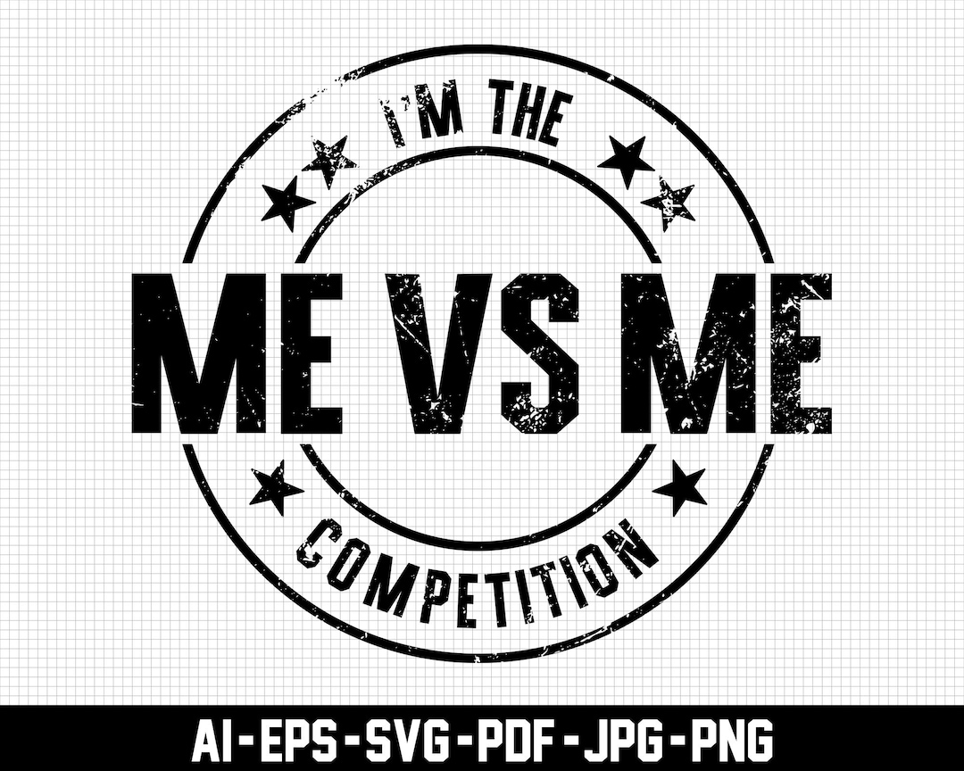 I'm the Me Vs Me Competition Svg, Distressed Svg, Digital Download ...