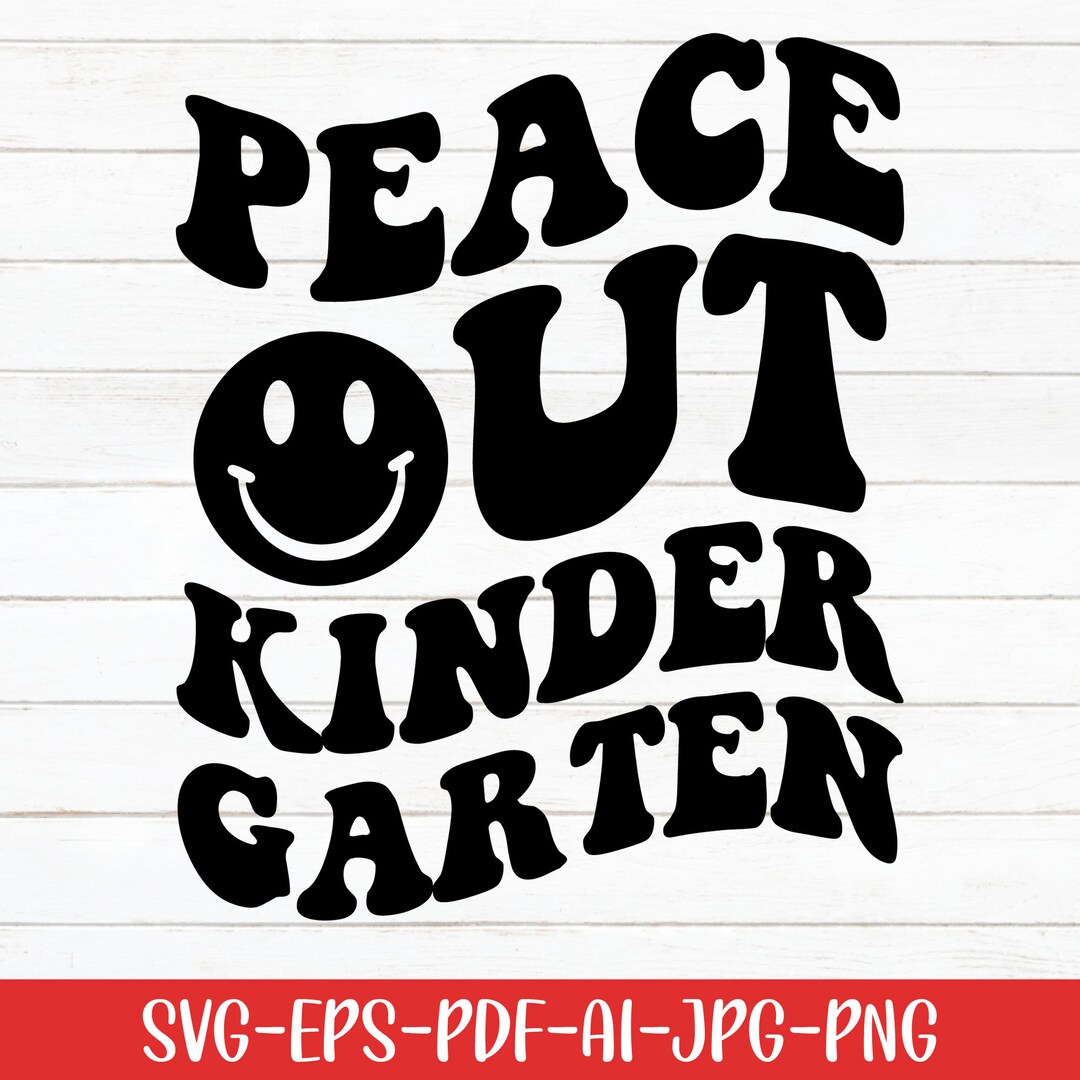 Peace Out Kindergarten Svg, Kindergarten Svg, School Svg, Digital ...