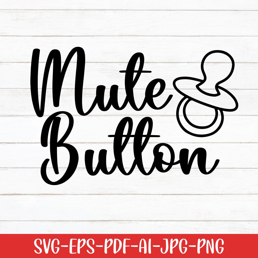 Mute Button Svg, Baby Svg, Funny Svg, Baby Quotes Svg, Digital Download ...