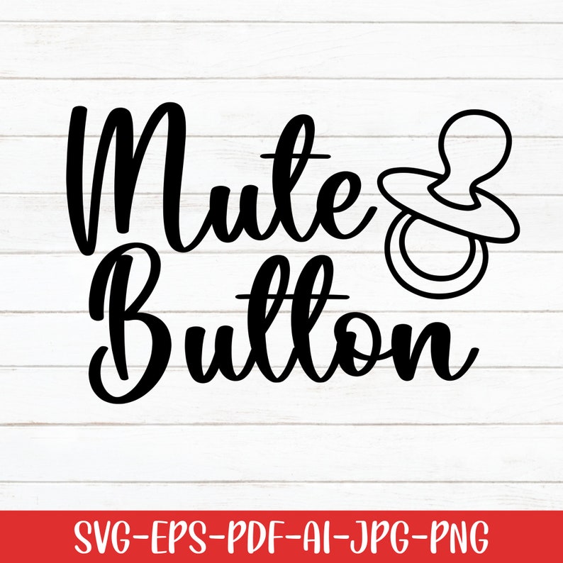 Mute Button Svg, Baby Svg, Funny Svg, Baby Quotes Svg, Digital Download ...