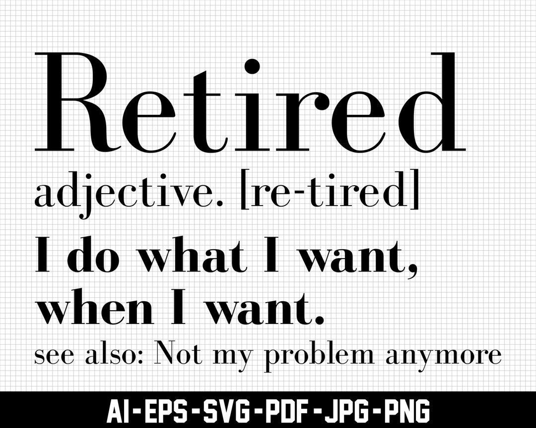 Retired Svg, Retirement Svg, I Do What I Want Svg, Digital Download ...