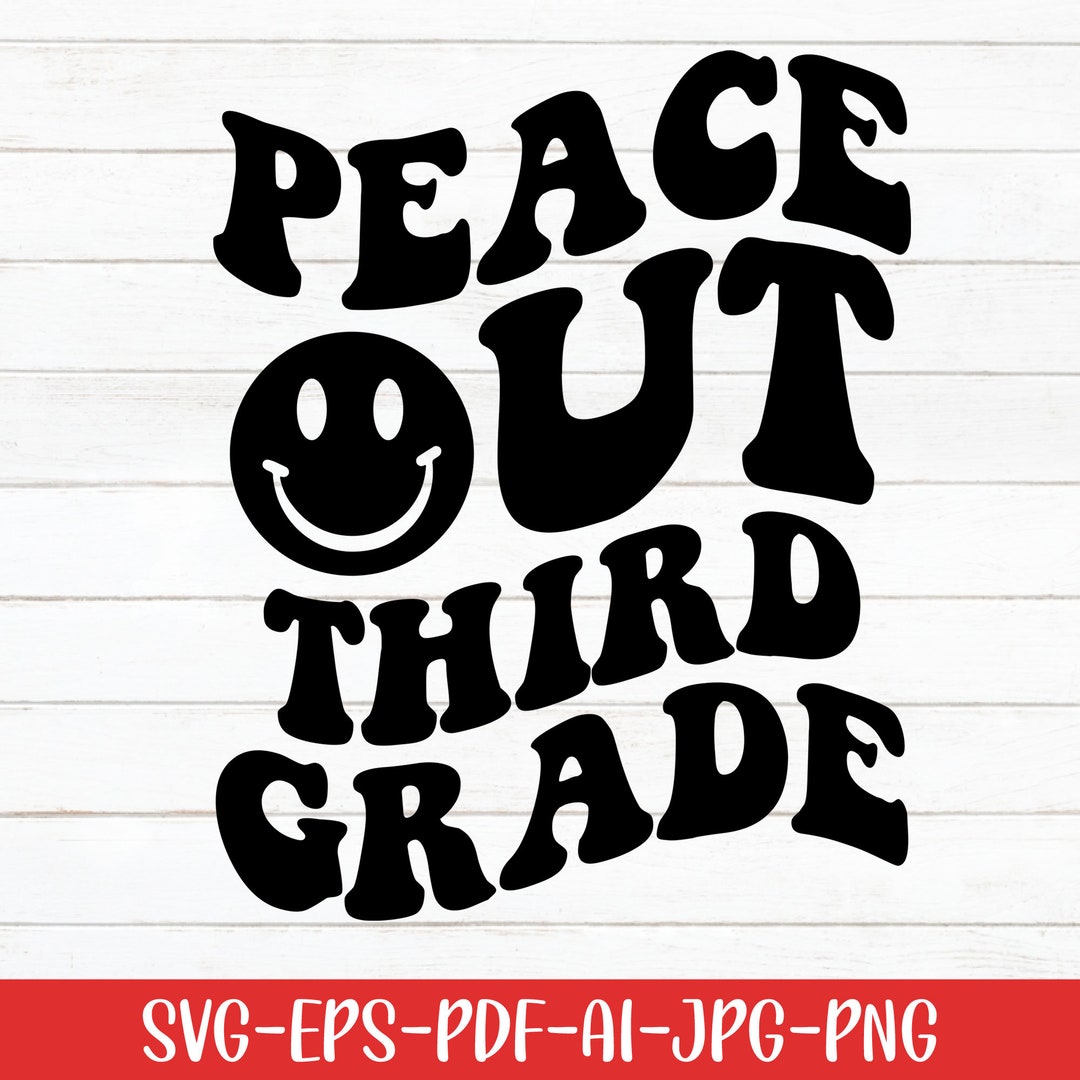Peace Out Third Grade Svg, Kindergarten Svg, School Svg, Digital ...