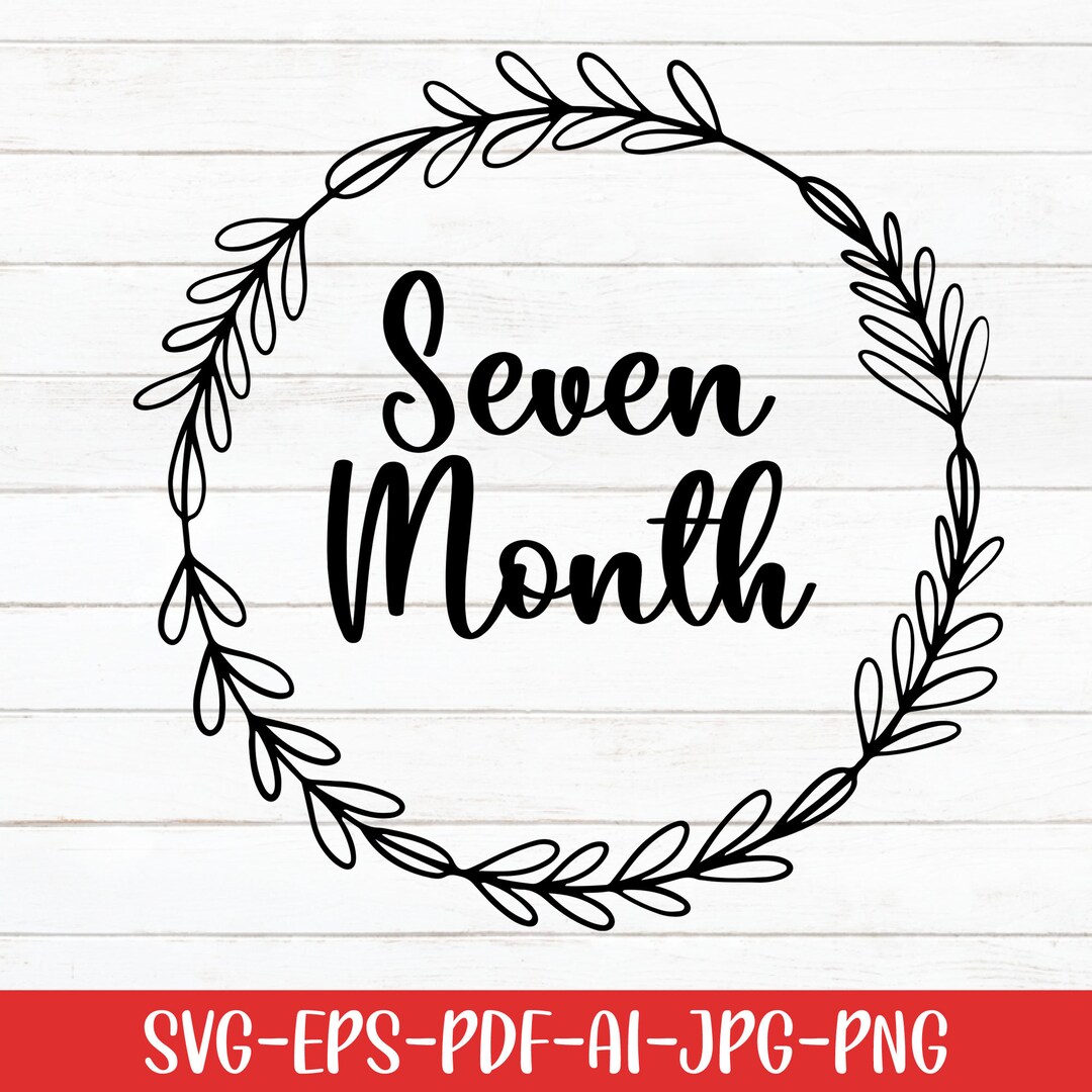 Seven Month Svg, Baby Svg, Baby Month Svg, Digital Download, Baby Life ...