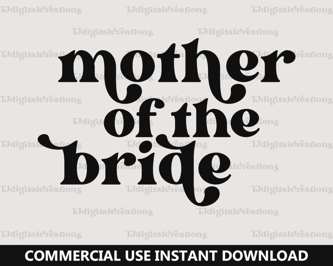 Mother of the Bride Svg, Wedding Svg, Digital Downloads, Retro Font Svg ...