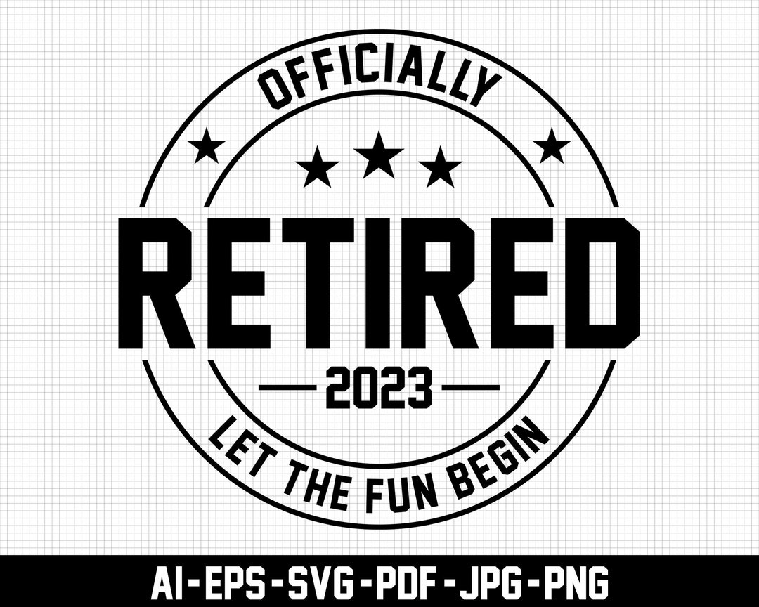 Officially Retired 2023 Svg, Retirement Svg, Let the Fun Begin Svg ...