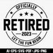 Officially Retired 2023 Svg, Retirement Svg, Let the Fun Begin Svg ...