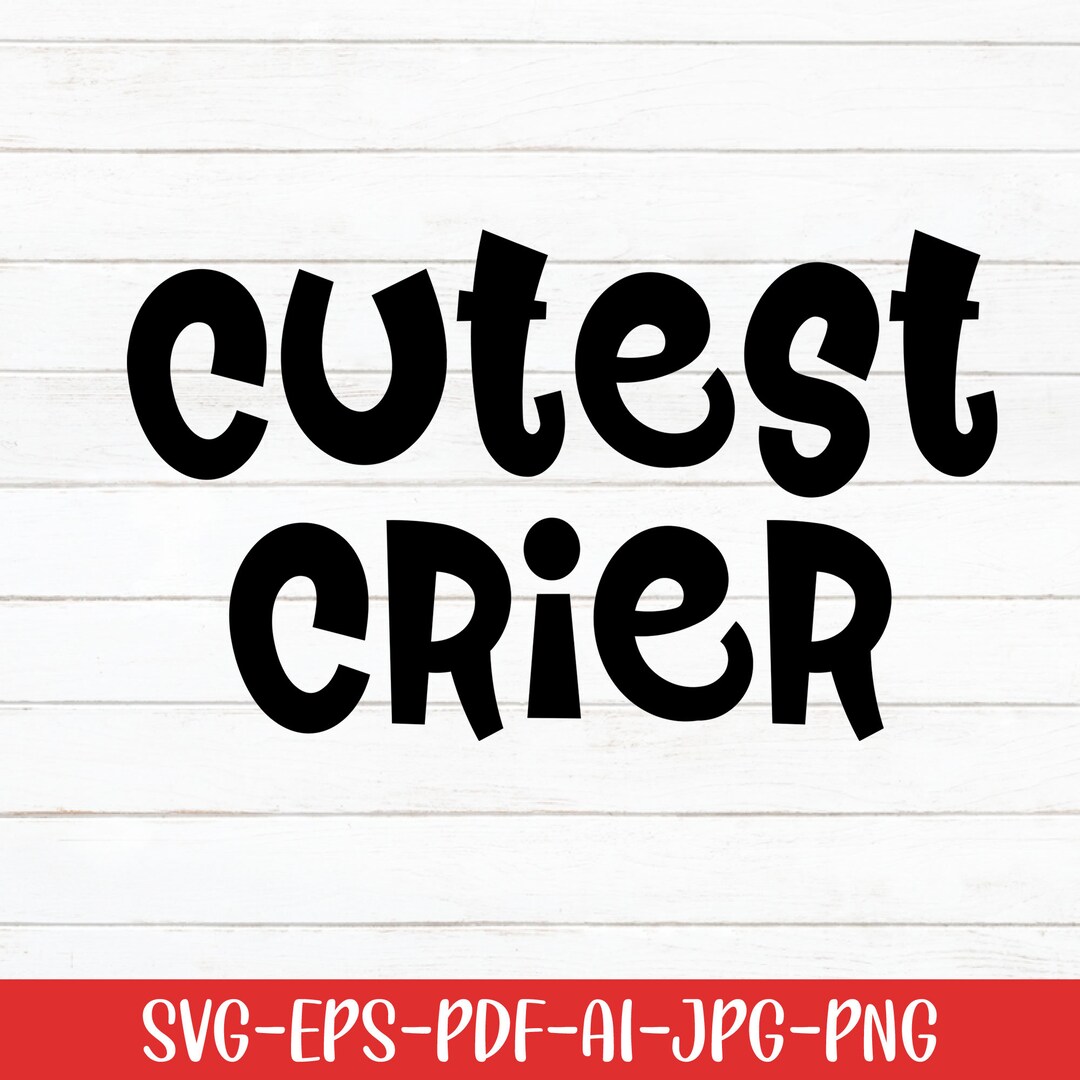 Cutest Crier Svg, Baby Svg, Baby Sayings Svg, Digital Download, Baby ...