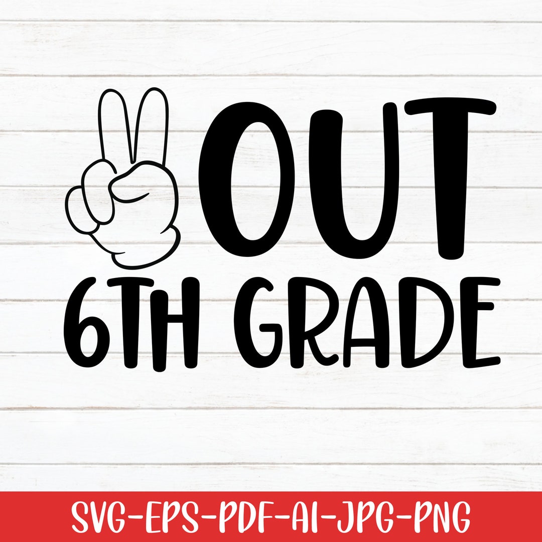 Peace Out 6th Grade Svg, Student Svg, School Svg, Digital Download ...