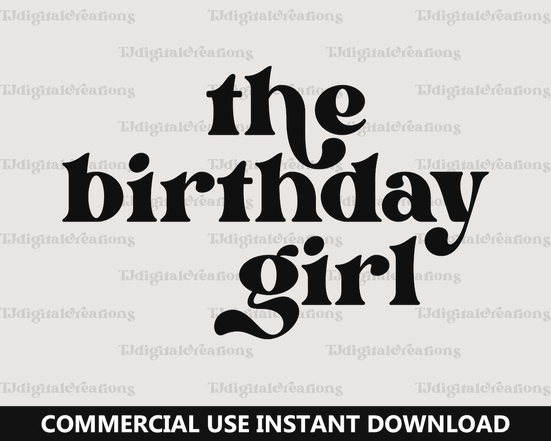 The Birthday Girl Svg, Birthday Svg, Digital Downloads, Birthday Girl ...