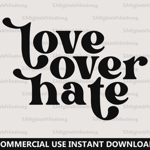 Love Over Hate Svg, Inspirational Svg, Digital Download, Love More Svg ...