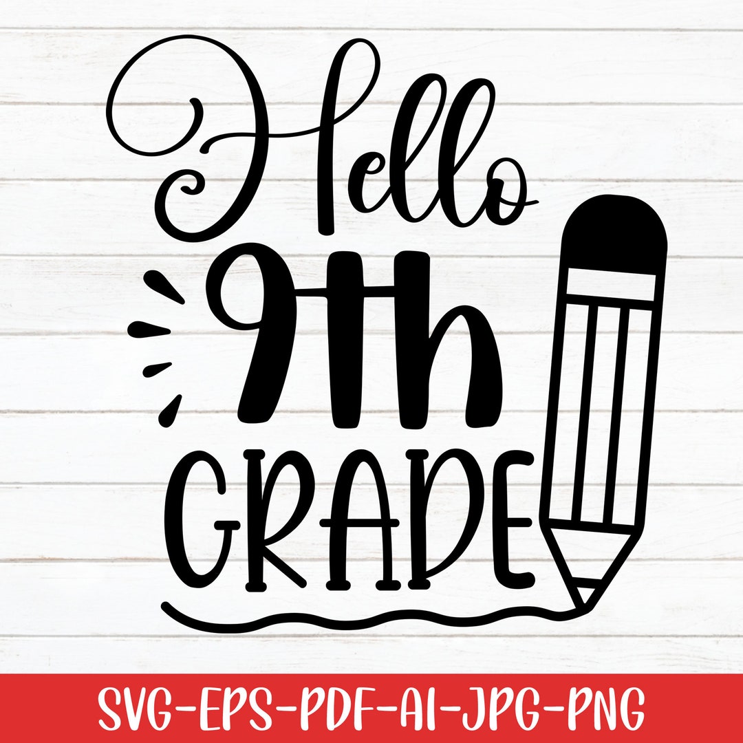 Hello 9th Grade Svg, School Svg, Graduation Svg, Digital Downloads ...