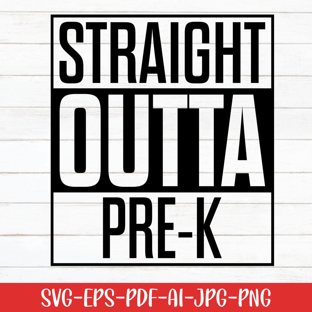 Straight Outta Pre-k Svg, Graduation Svg, Back to School Svg, Digital ...