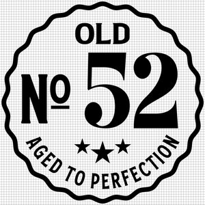 Old Number 52 Svg, Aged to Perfection Svg, Digital Download, 52nd ...