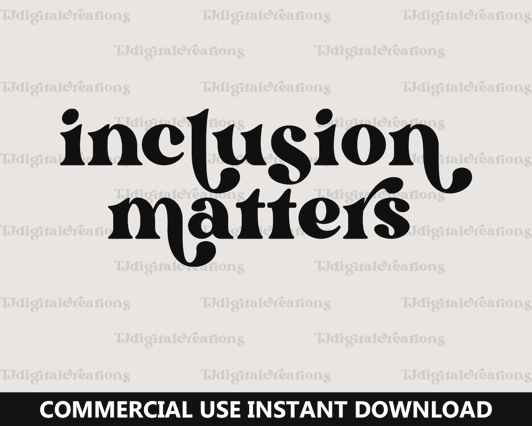 Inclusion Matters Svg, Inspirational Svg, Digital Download, Kindness ...