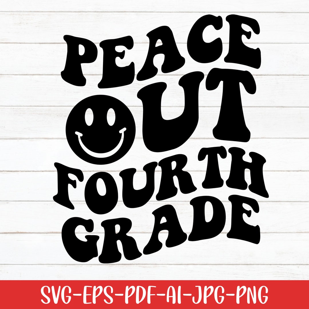 Peace Out Fourth Grade Svg, Kindergarten Svg, School Svg, Digital ...
