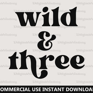 Wild and Three Svg, Third Birthday Svg, Digital Downloads, Toddler ...