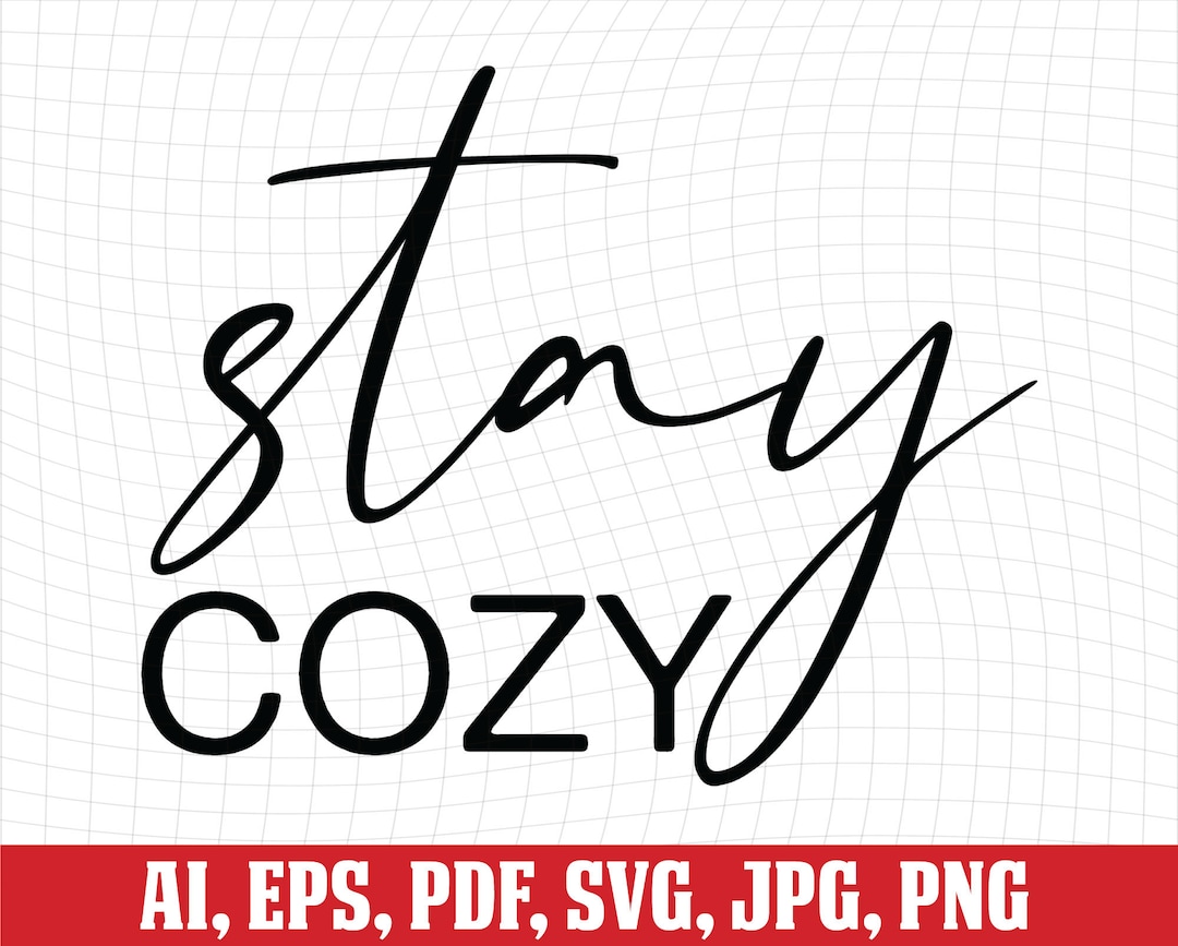 Stay Cozy Svg, Phrases and Sayings Svg, Cozy Svg, Holiday Svg, Instant ...