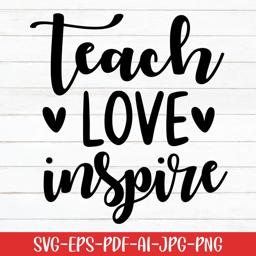Teach Love Inspire Svg, Teacher Svg, Teaching Svg, Digital Download ...