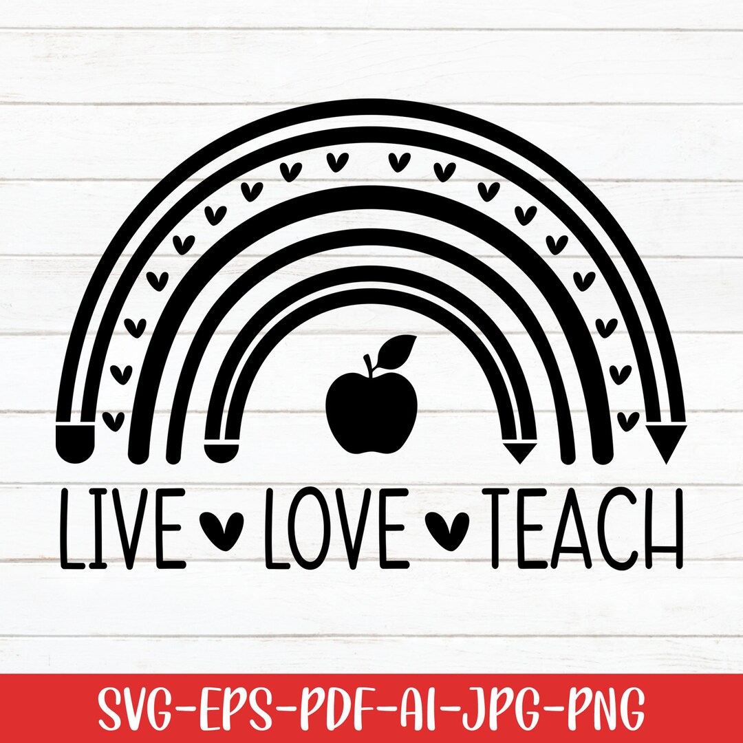 Live Love Teach Svg, Teacher Svg, Teacher Rainbow Svg, Digital Download ...