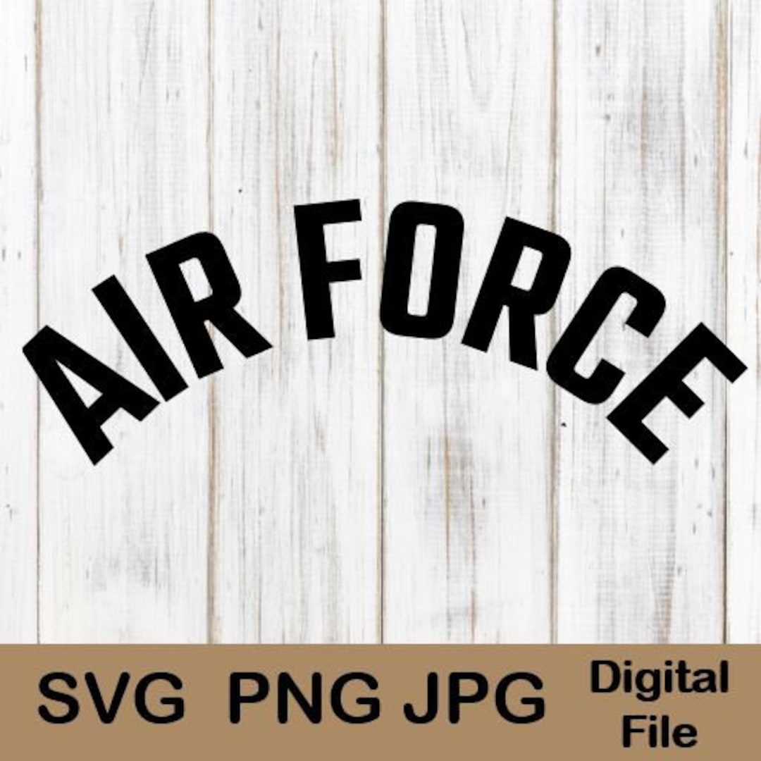 Air Force SVG, Jpg Png, Digital Files, Military, Silhouette Cricut ...