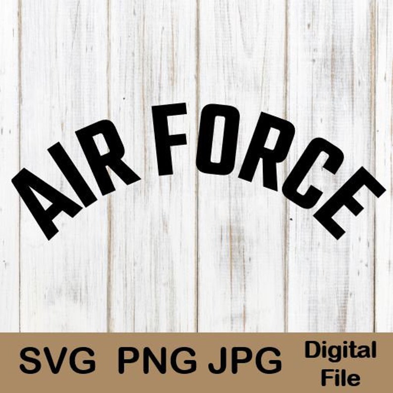Air Force SVG, Jpg Png, Digital Files, Military, Silhouette Cricut ...
