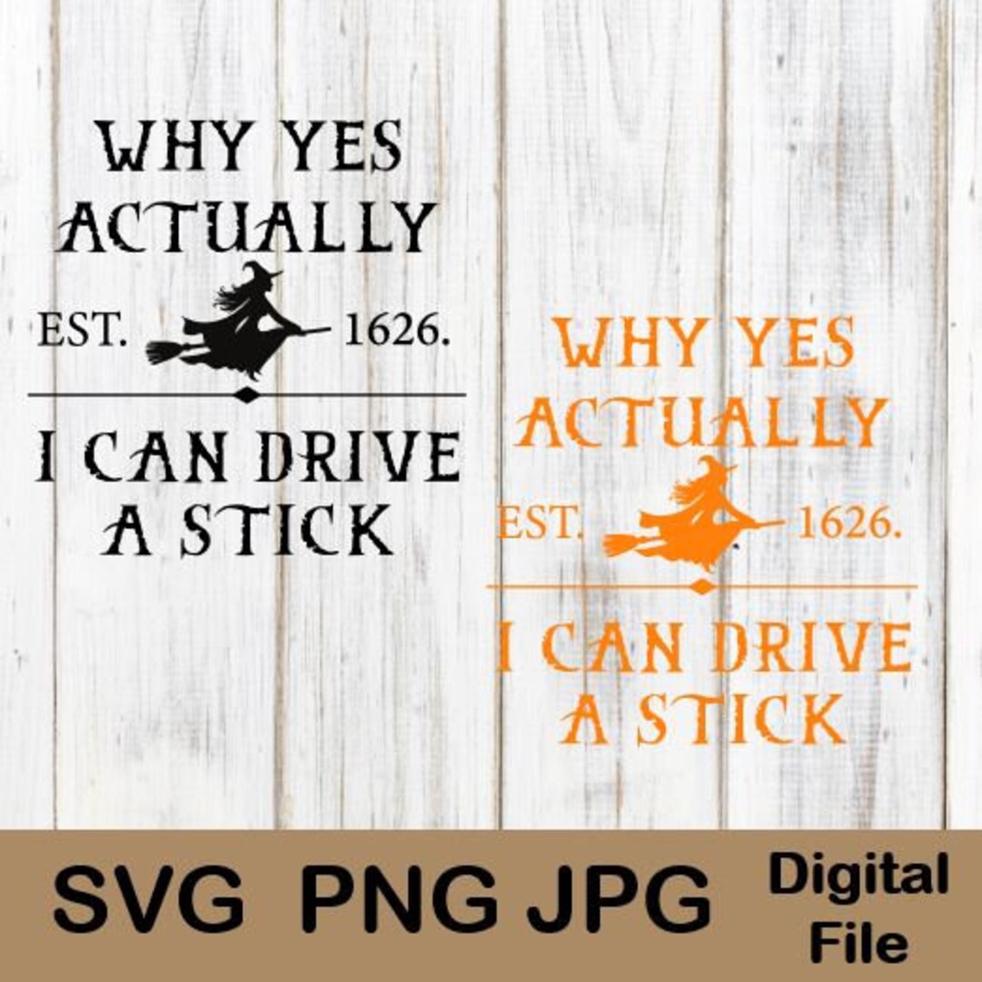 Why Yes Actually I Can Drive A Stick Svg, Witch Halloween Svg, Funny ...