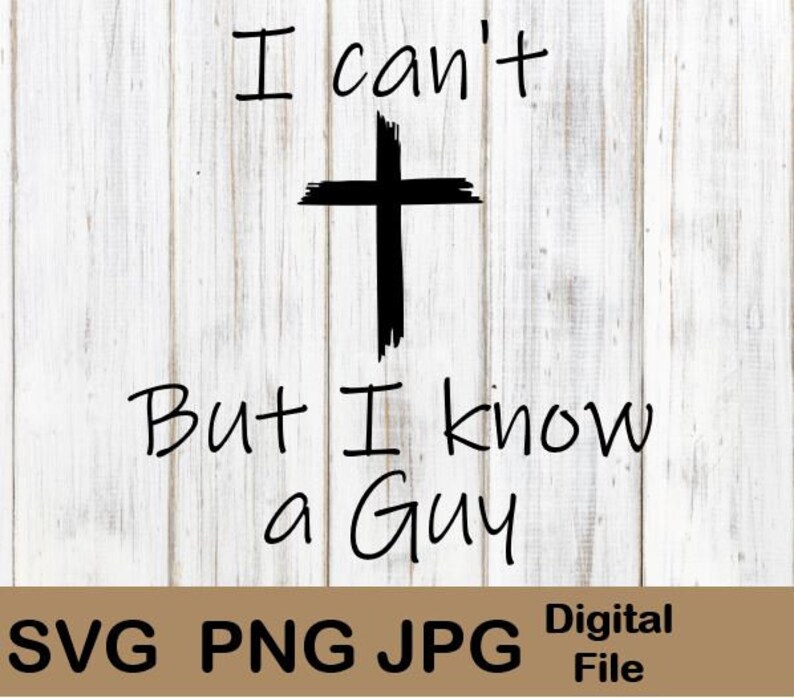 I Can't but I Know A Guy Svg Faith Svg Faith Svg Man of - Etsy
