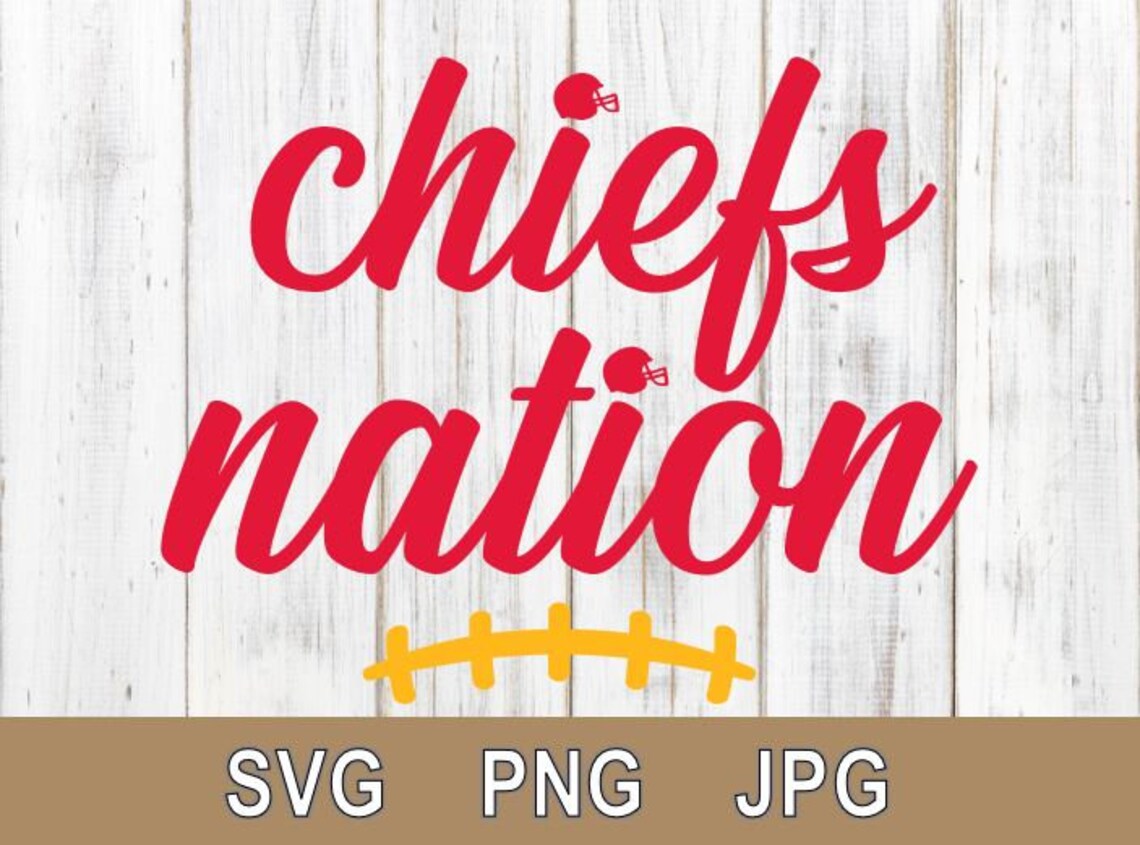 Chiefs Nation Svg, Football, Png, Jpg, Svg, Cricut Silhouette, Shirt ...