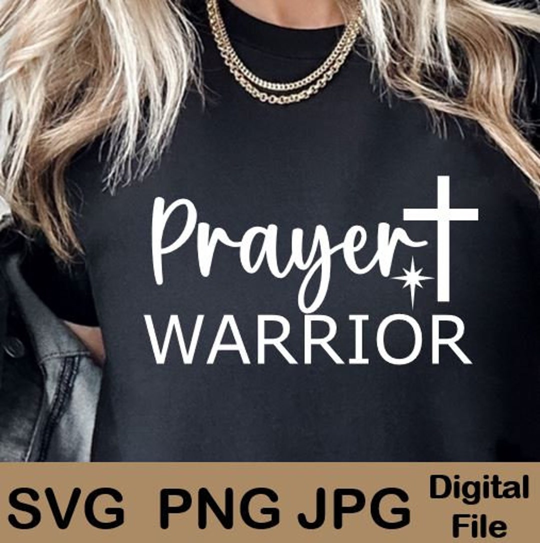 Prayer Warrior Svg, Christian Svg, Religious Svg, Bible Verse Svg ...