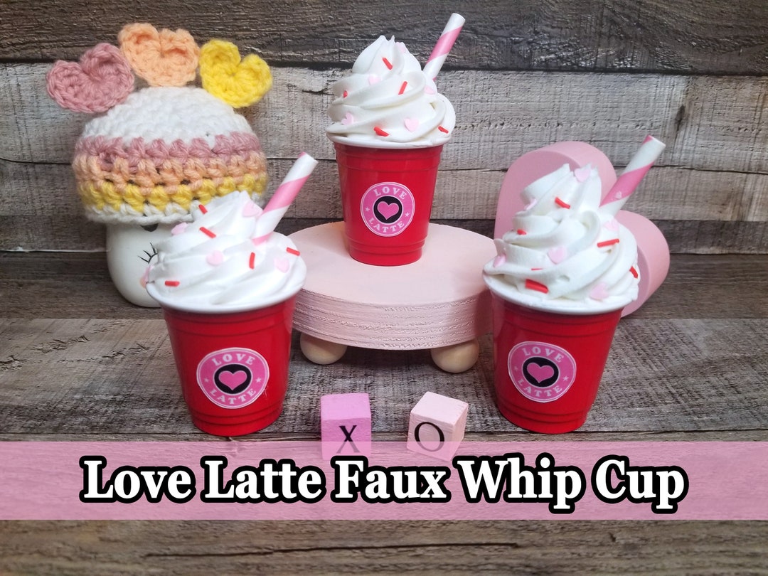Love Latte Faux Whip Cups Faux Whipped Drink Valentine's - Etsy