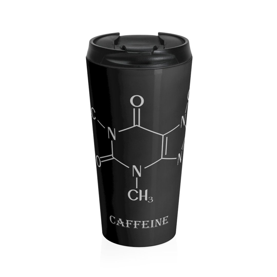 Caffeine Molecular Travel Mug for Alpha Nerds That Love Caffeine This a ...