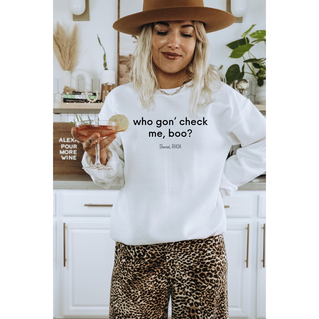 Who Gon Check Me Boo, RHOA Shirt, Real Housewives Shirt, Reality TV ...