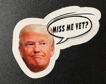 Trump Miss Me yet Sticker - Etsy