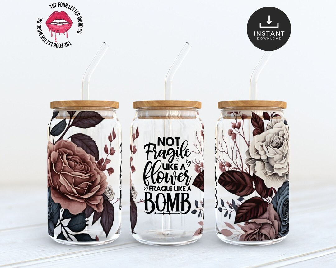Not Fragile Like a Flower 16oz Libbey Glass PNG | Coffee and Sarcasm ...