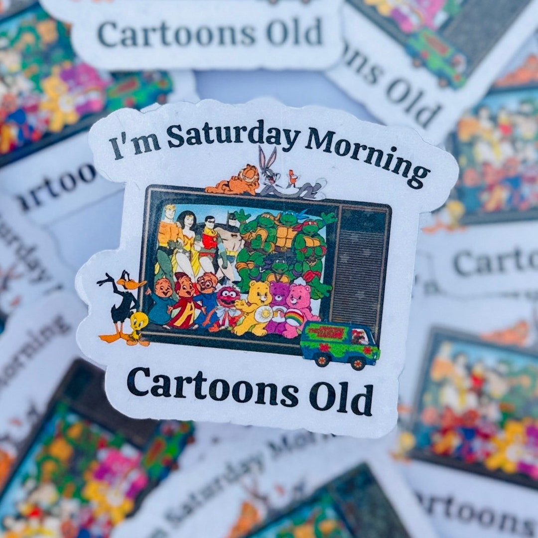 I'm Saturday Morning Cartoons Old Sticker, Vintage Cartoons Sticker ...