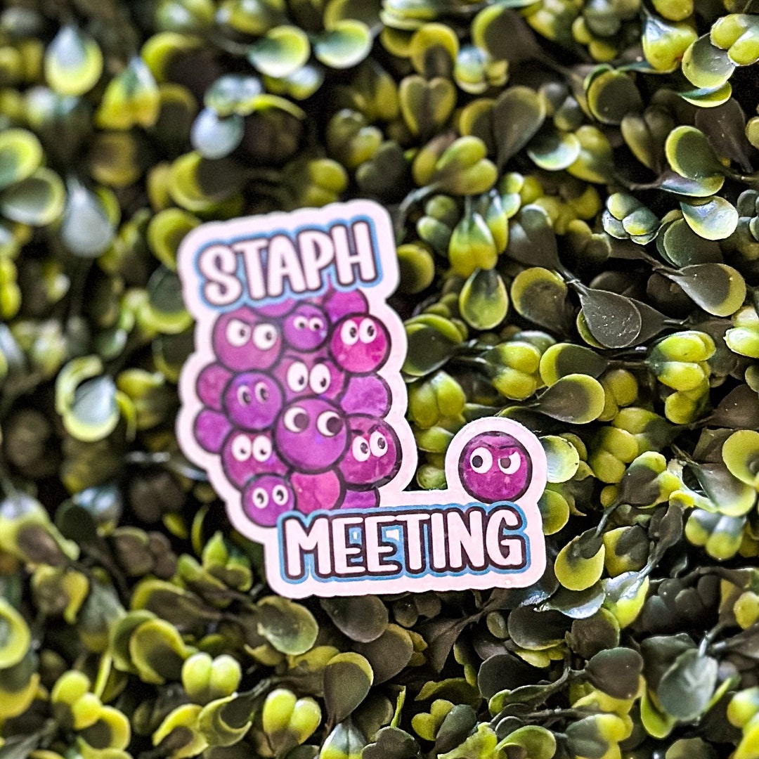 Staph Meeting Sticker, Nursing Humor Sticker, Lab Tech, Bacteria Humor ...