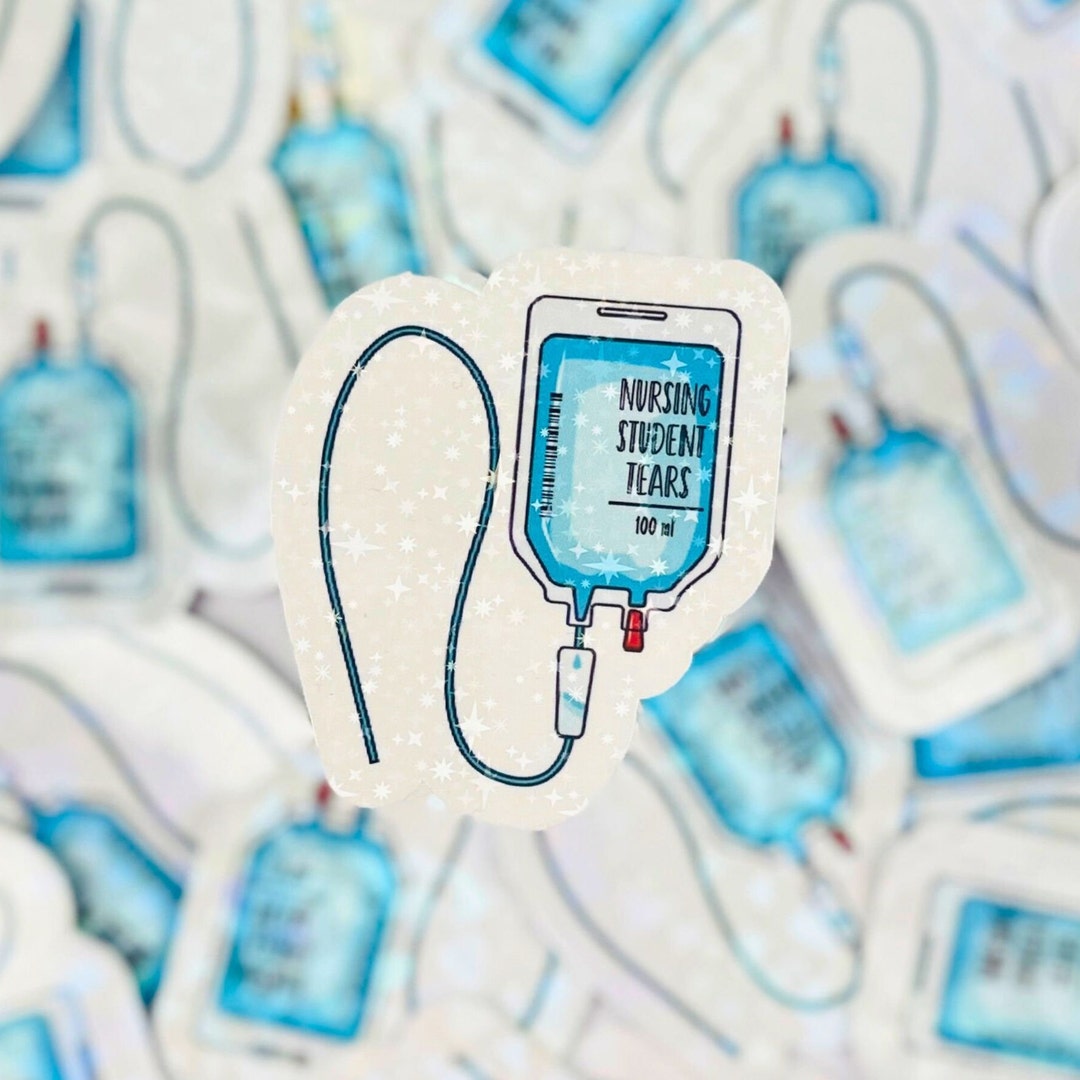 Nursing Student Tears Sticker Funny Nursing Sticker, IV Bag Sticker - Etsy