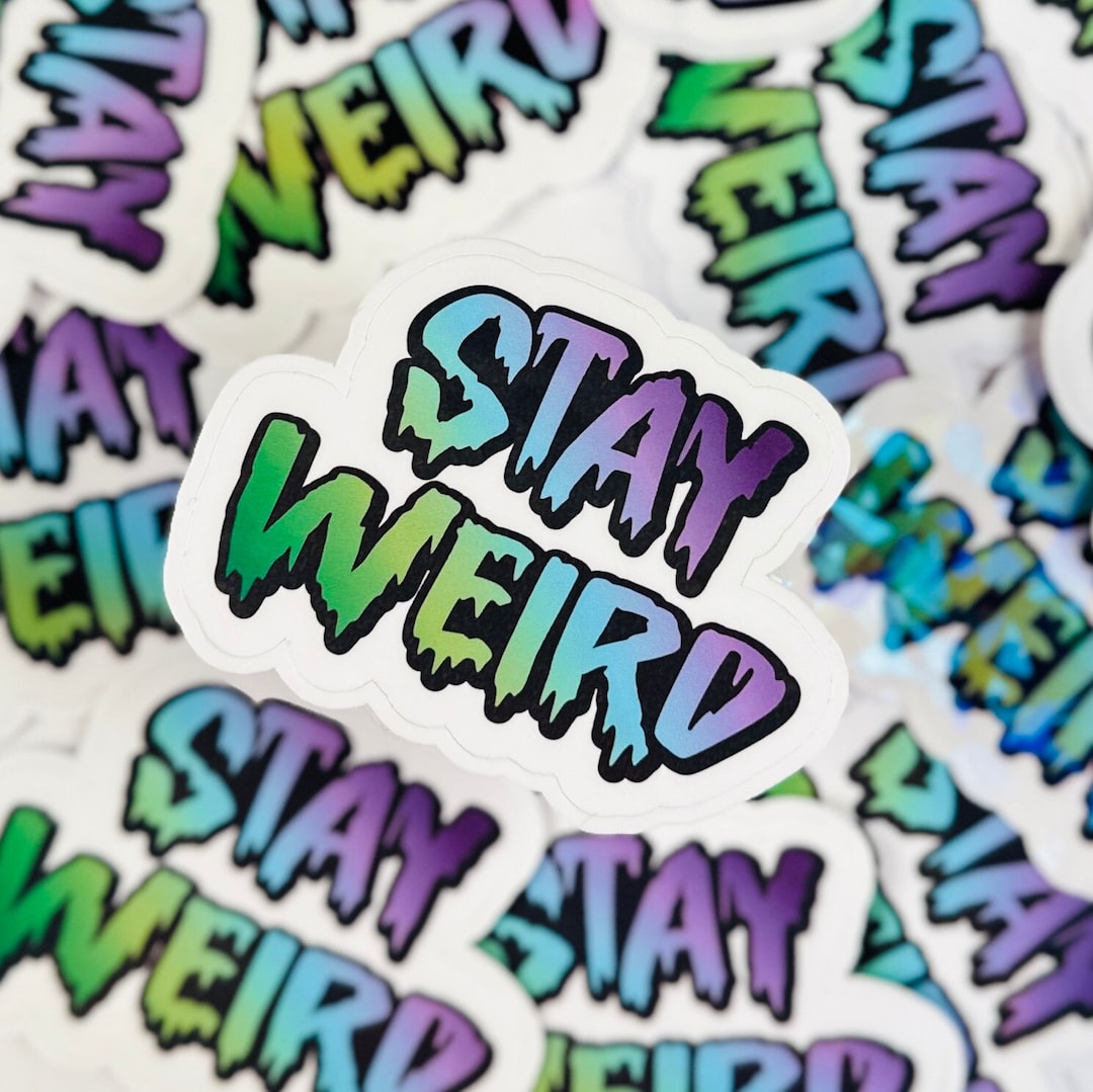 Stay Weird Graffiti Sticker, Spray Paint Sticker, Weirdo Dripping Paint ...